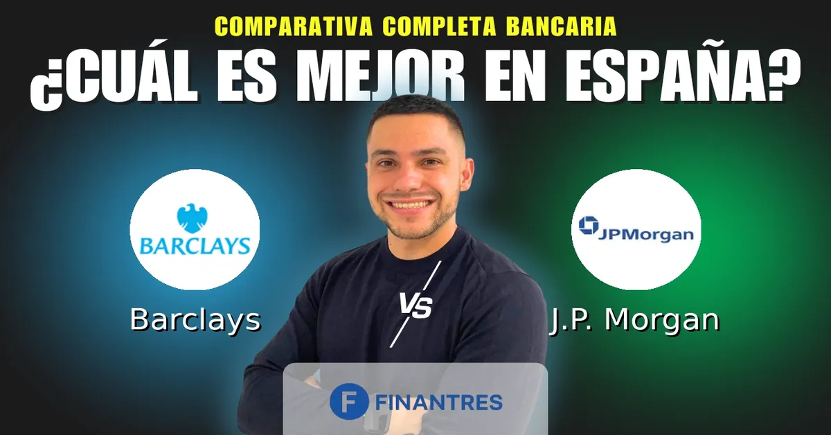 Barclays vs J.P. Morgan en España: a quién va dirigido cada uno