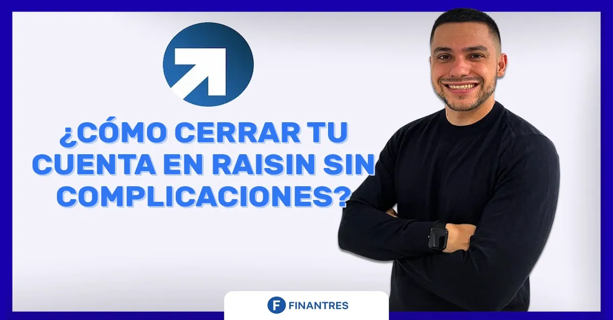 Cerrar cuenta en Raisin: cómo hacerlo sin complicaciones