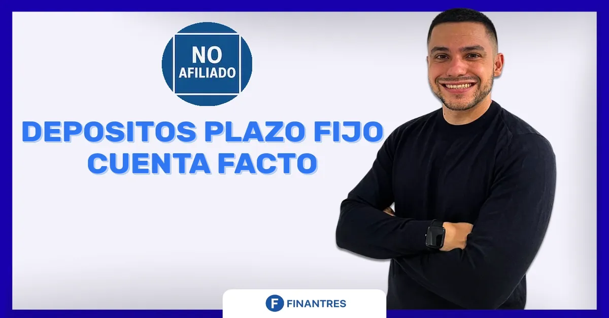 Cuenta Facto: análisis de sus depósitos a plazo fijo