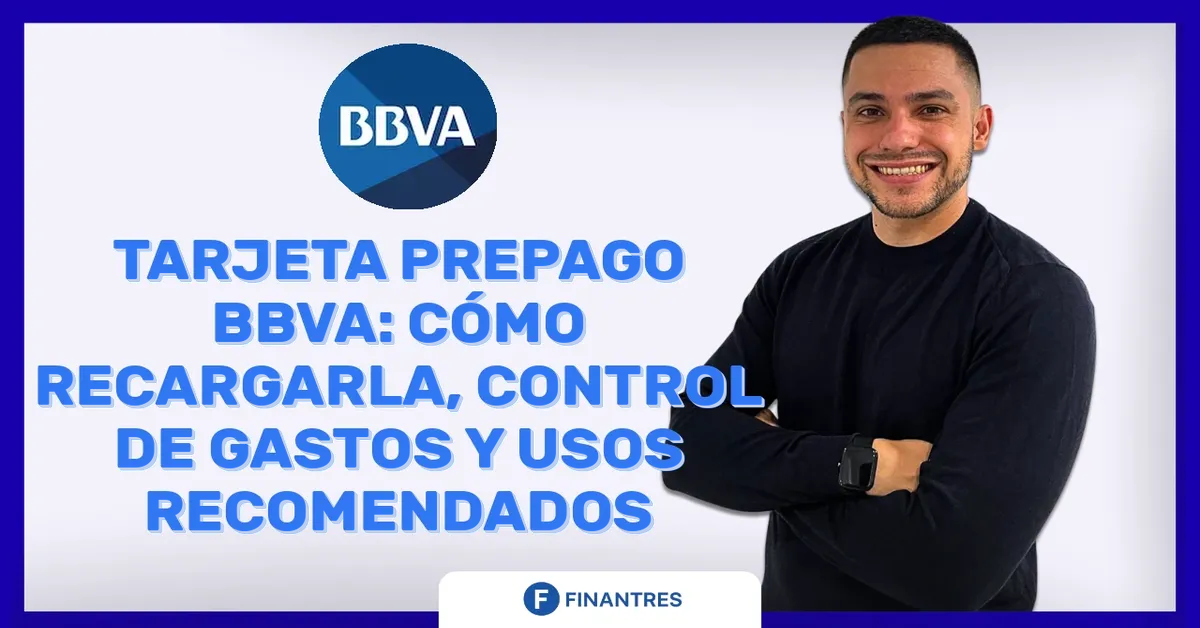 Tarjeta Prepago BBVA: recargas, comisiones y usos reales