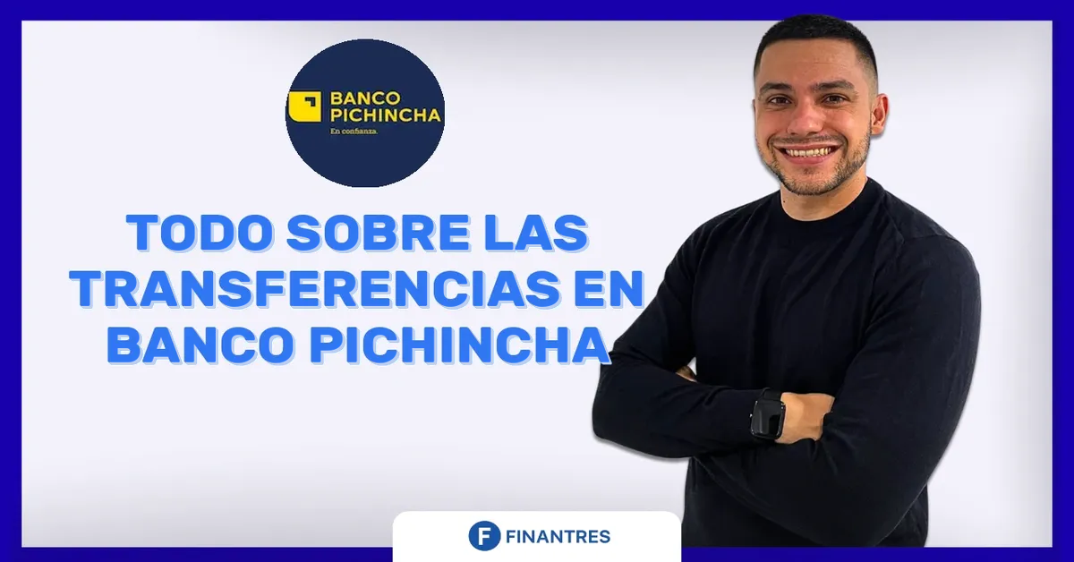 Transferencias en Banco Pichincha: coste, plazos y límites